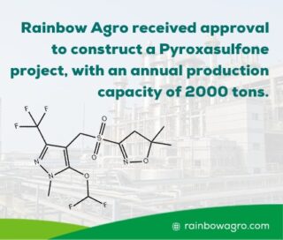Rainbow Agro to Construct Pyroxasulfone Facility With Annual Production ...
